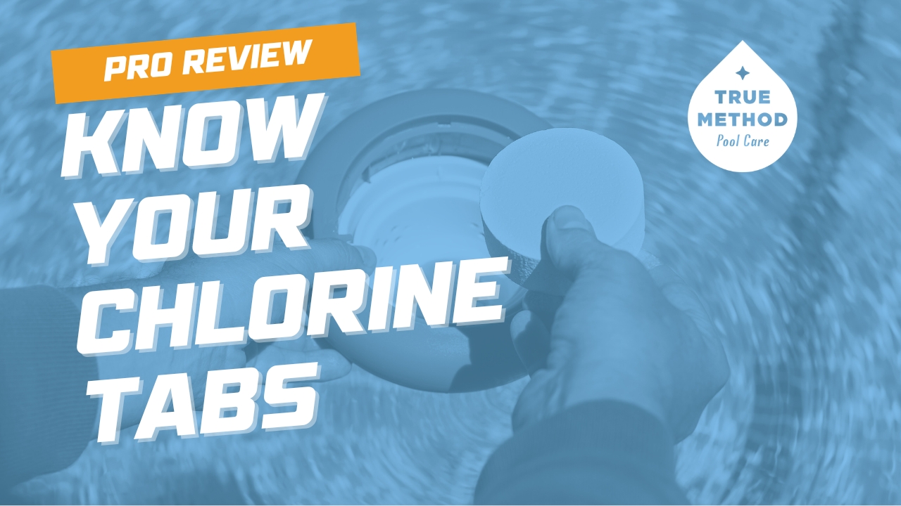 Know Your Chlorine Tabs? - True Method Pool Care